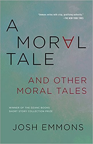 Moral Tale and Other Moral Tales, A by Josh Emmons | Goodreads