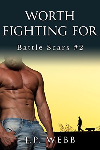 Worth Fighting For (Battle Scars #2) by J.P. Webb | Goodreads
