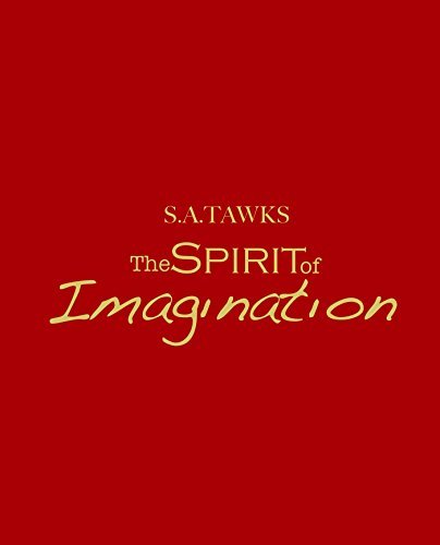 The Spirit of Imagination (The Spirit Series Book 1) by S.A. Tawks ...