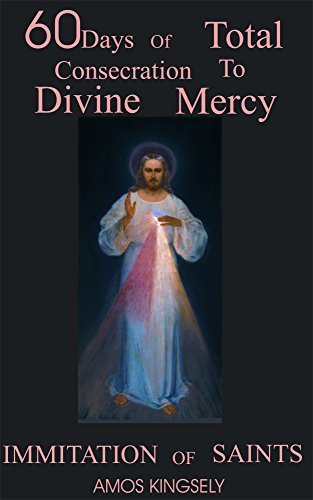 60DAYS of TOTAL CONSECRATION PRAYER TO DIVINE MERCY: immitation of ...