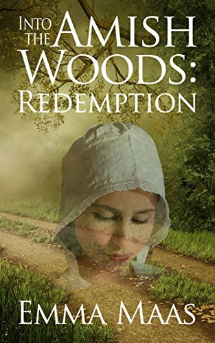 Into the Amish Woods: Redemption (Dangerous Hearts #3) by Emma Maas ...