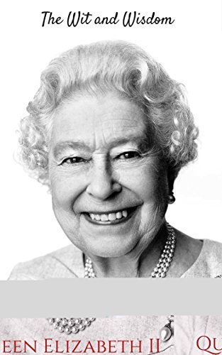 The Wit and Wisdom of Queen Elizabeth II by John Jennings | Goodreads