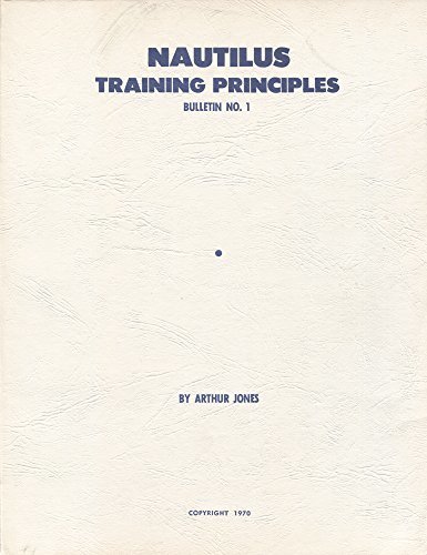 Nautilus Training Principles Bulletin No. 1 by Arthur Jones | Goodreads