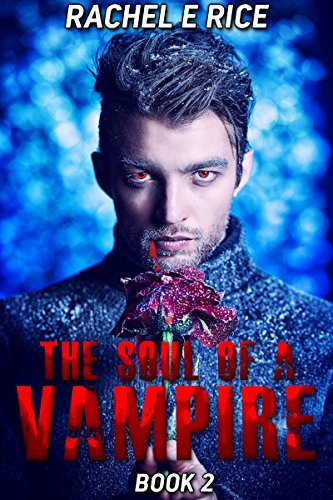 Soul of A Vampire: Book 2 (The Soul of A Vampire) by Rachel E. Rice ...