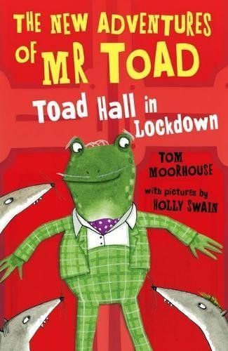The New Adventures of Mr Toad: Toad Hall in Lockdown by Tom Moorhouse ...