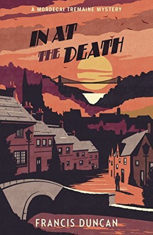 In at the Death (Mordecai Tremaine #6) by Francis Duncan | Goodreads