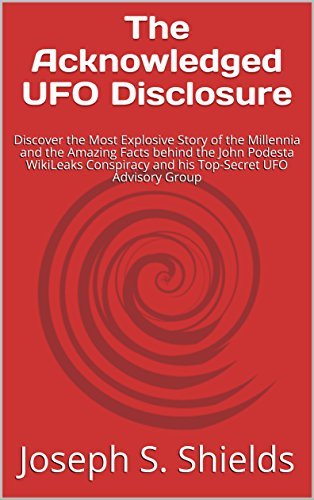 The Acknowledged UFO Disclosure: Discover the Most Explosive Story of the Millennia and the ...