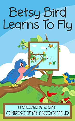 Betsy Bird Learns To Fly: A children's bedtime rhyming picture book for ...