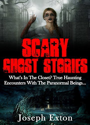 Scary Ghost Stories: What's in the Closet? True Haunting Encounters ...