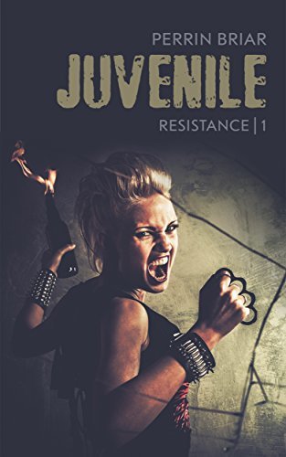 Juvenile (Resistance Book 1) by Perrin Briar | Goodreads