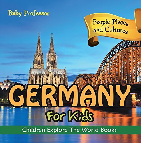 Germany For Kids: People, Places and Cultures - Children Explore The ...