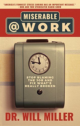 Miserable@Work: Stop Blaming the Job and Fix What's Really Broken by ...