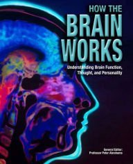 How The Brain Works: Understanding Brain Function, Thought, and ...