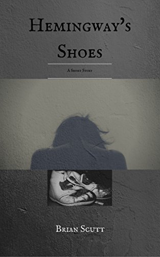 Hemingway’s Shoes: A Short Horror by Brian Scutt | Goodreads
