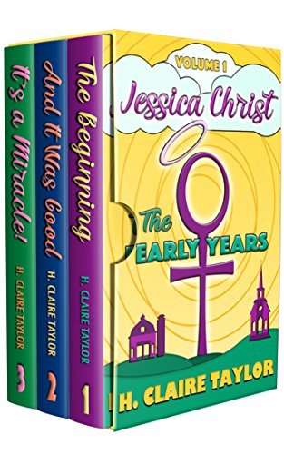 Jessica Christ Volume 1: The Early Years by H. Claire Taylor | Goodreads
