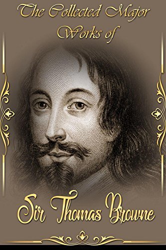 The Collected Major Works of Sir Thomas Browne by Thomas Browne | Goodreads