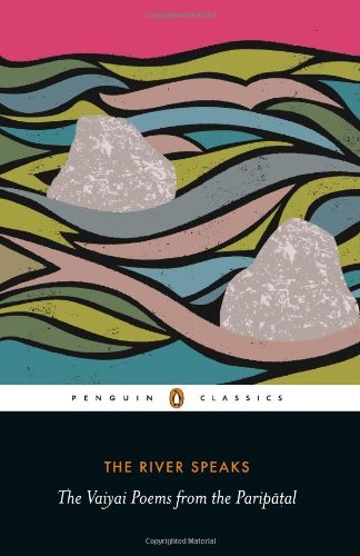 The River Speaks: The Vaiyai Poems from the Paripatal by V.N ...