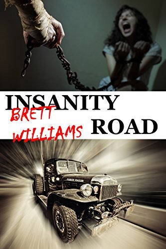 Insanity Road: Hardcore Horror by Brett Williams | Goodreads