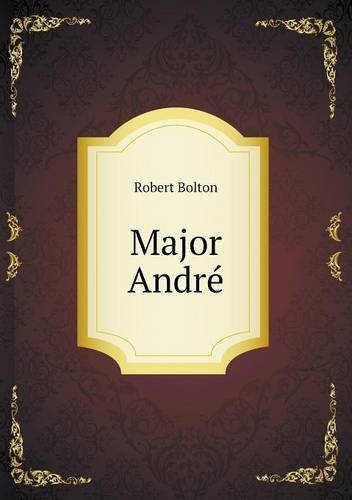 Major André by Robert Bolton | Goodreads