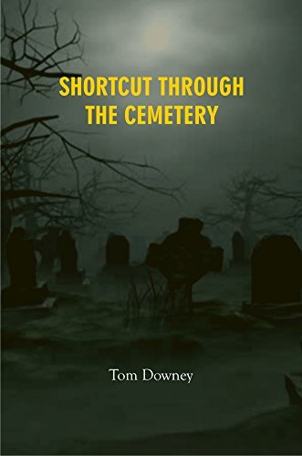 Shortcut through the cemetery (scary short stories) by Tom Downey ...