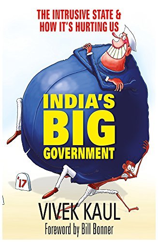 India’s Big Government: The Intrusive State & How It's Hurting Us by ...