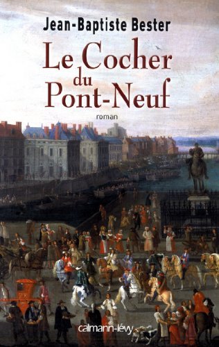 Le Cocher du Pont Neuf (Littérature Française) by Jean-Baptiste Bester ...