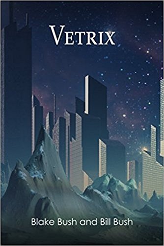 Vetrix (The Vetrix Series Book 1) by Bill Bush | Goodreads