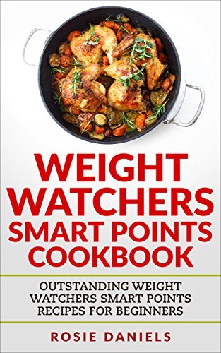 Weight Watchers Smart Points Cookbook: Outstanding Weight Watchers Smart Points Recipes for ...