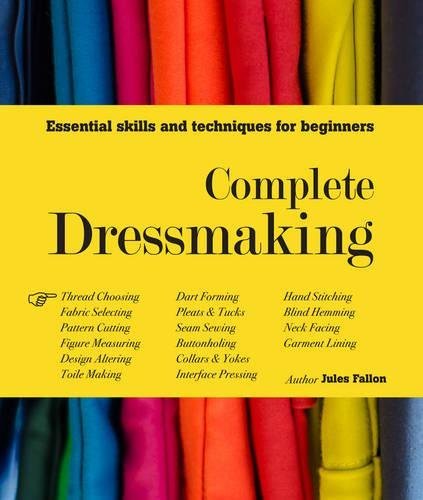 Complete Dressmaking: Essential skills and techniques for beginners by ...