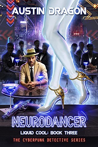 NeuroDancer (Liquid Cool #3) by Austin Dragon | Goodreads