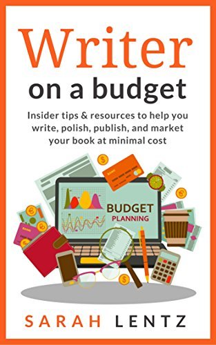 Writer on a Budget (Books for Writers Series, Book 1): Insider tips and ...