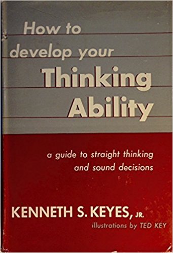 How to Develop Your Thinking Ability by Kenneth S. Keyes Jr. | Goodreads