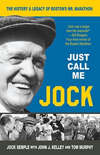 Just Call Me Jock - The History and Legacy of Boston's Mr. Marathon by ...
