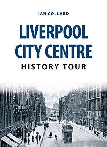 Liverpool City Centre History Tour by Ian Collard | Goodreads