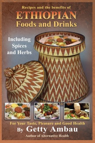 Ethiopian Foods and Drinks for Your Taste, Pleasure and Good Health by ...