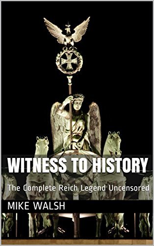 Witness to History: The Complete Reich Legend Uncensored by Michael ...