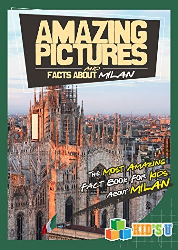 Amazing Pictures and Facts About Milan: The Most Amazing Fact Book for ...
