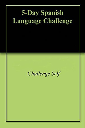 5-Day Spanish Language Challenge: Learn Spanish In 5 Days by Challenge ...