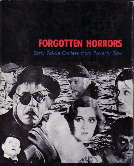 Forgotten Horrors: Early Talkie Chillers from Poverty Row by George E ...
