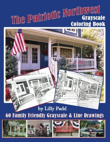 The Patriotic Northwest: Grayscale Coloring Book by Lilly Padd | Goodreads