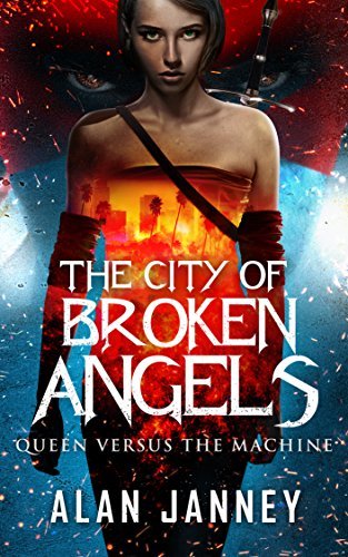 The City of Broken Angels: Queen Versus the Machine by Alan Janney ...