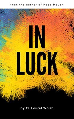 In Luck by M. Laurel Walsh | Goodreads