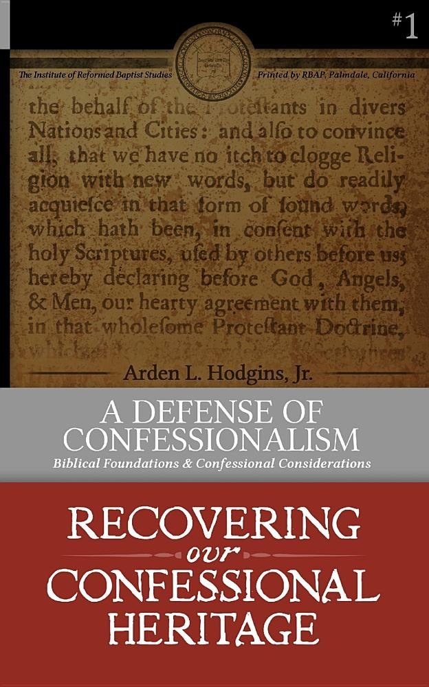 A Defense of Confessionalism: Biblical Foundations & Confessional ...