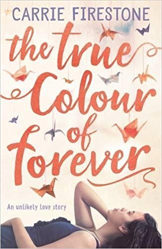 The True Colour of Forever by Carrie Firestone | Goodreads
