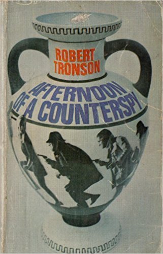 Afternoon of a Counterspy by Robert Tronson | Goodreads