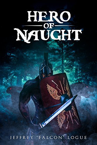 Hero of Naught by Jeffrey "Falcon" Logue | Goodreads