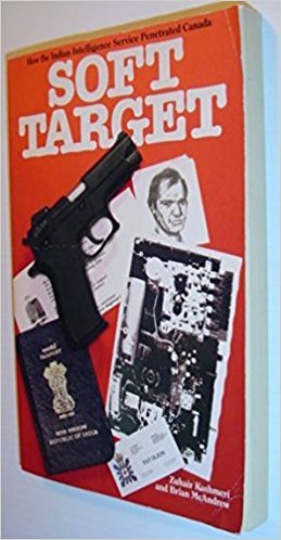 Soft Target: How the Indian Intelligence Service Penetrated Canada by ...