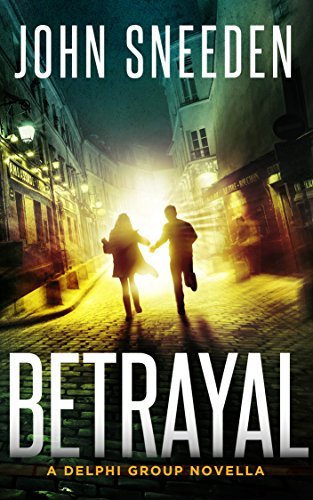 Betrayal (Delphi Group #3.5) by John Sneeden | Goodreads