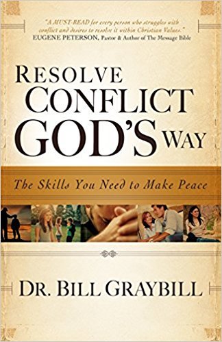 Resolve Conflict God's Way by Bill Graybill | Goodreads