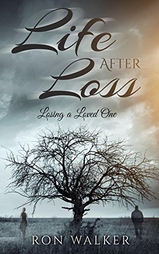 Life After Loss: Losing a Loved One by Ron Walker | Goodreads